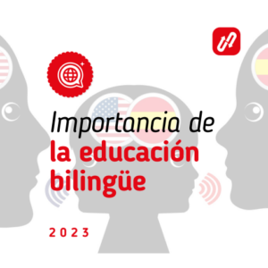 ⇨ Conoce aquí la importancia de la educación bilingüe